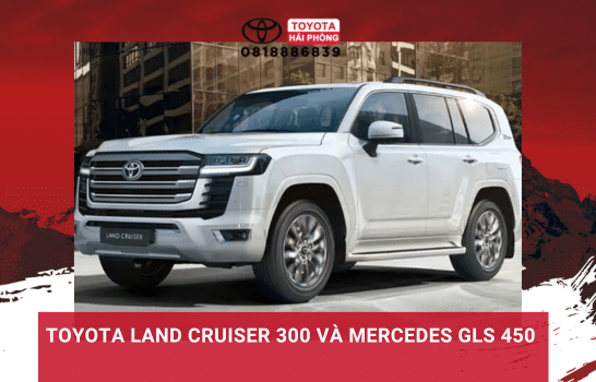 So sánh Land Cruiser và Mercedes GLS 450 - Toyota Hải Phòng